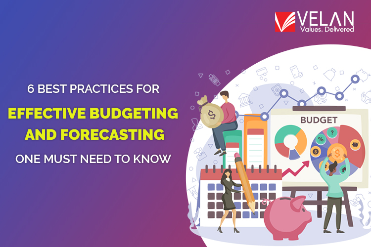 6 Best Practices for Effective Budgeting and Forecasting 6 Best Practices for Effective Budgeting and Forecasting